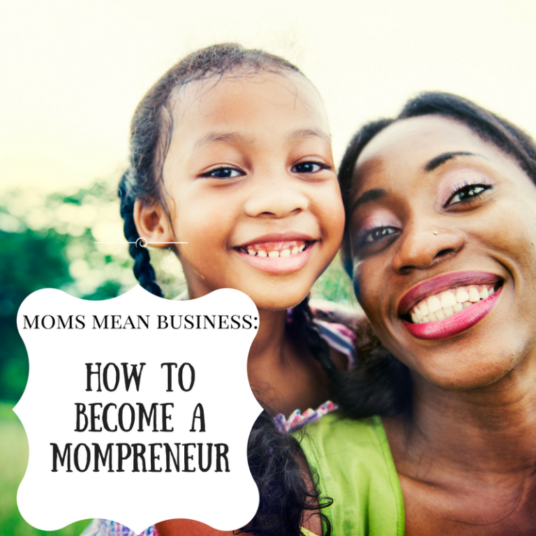 Moms Mean Business: How To Become A Mompreneur - Motivated Mom