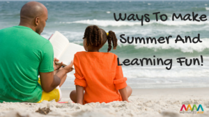 Ways To Make Summer and Learning Fun! - Motivated Mom