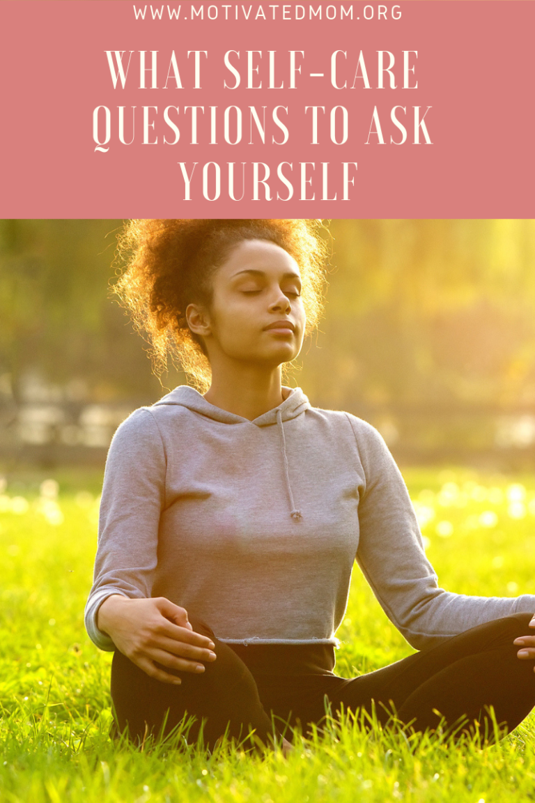What Self-Care Questions To Ask Yourself - Motivated Mom