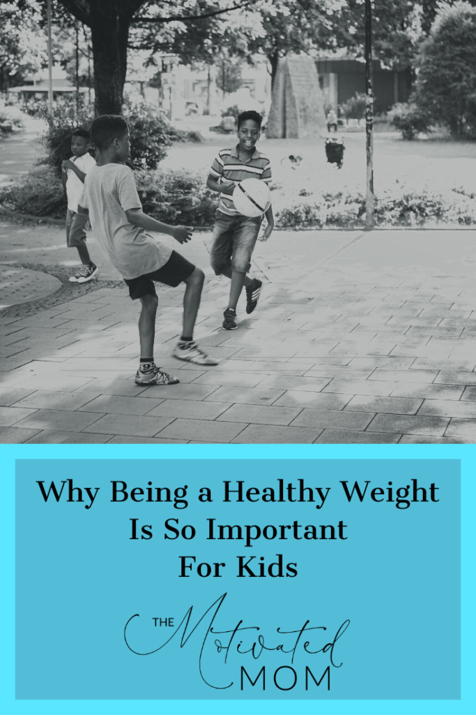 Why Being A Healthy Weight Is So Important For Kids - Motivated Mom