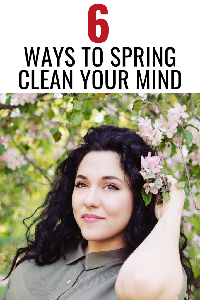 6 Ways To Spring Clean Your Mind - Motivated Mom