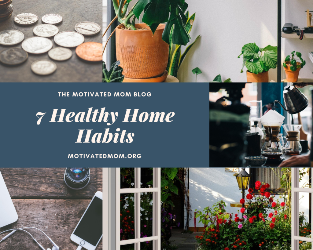 Healthy Home Habits We All Should Adopt - Motivated Mom