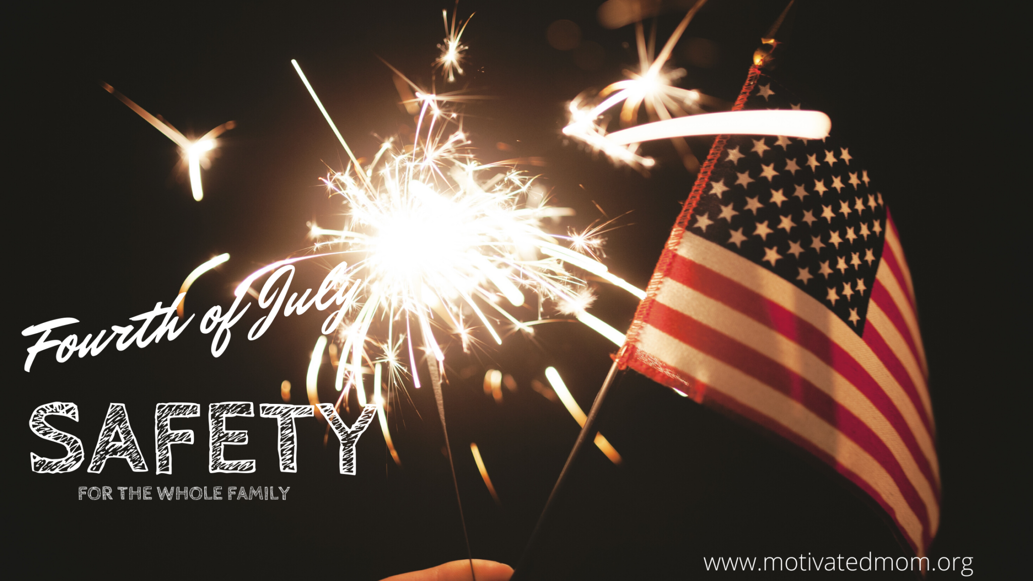 Fourth Of July Safety Tips For The Whole Family - Motivated Mom