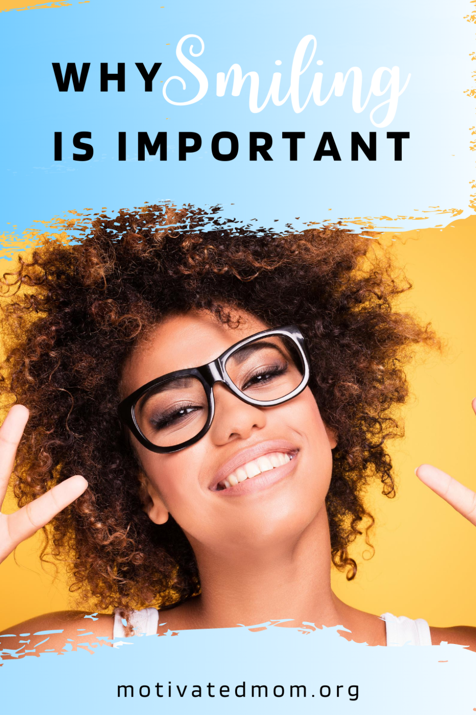 Why Smiling is Important - Motivated Mom