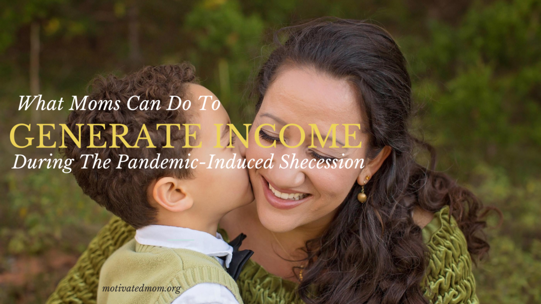 What Moms Can Do To Generate Income During The Pandemic-Induced ...