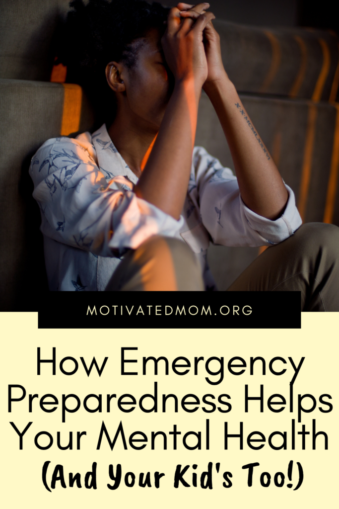 How Emergency Preparedness Helps Your Mental Health - Motivated Mom