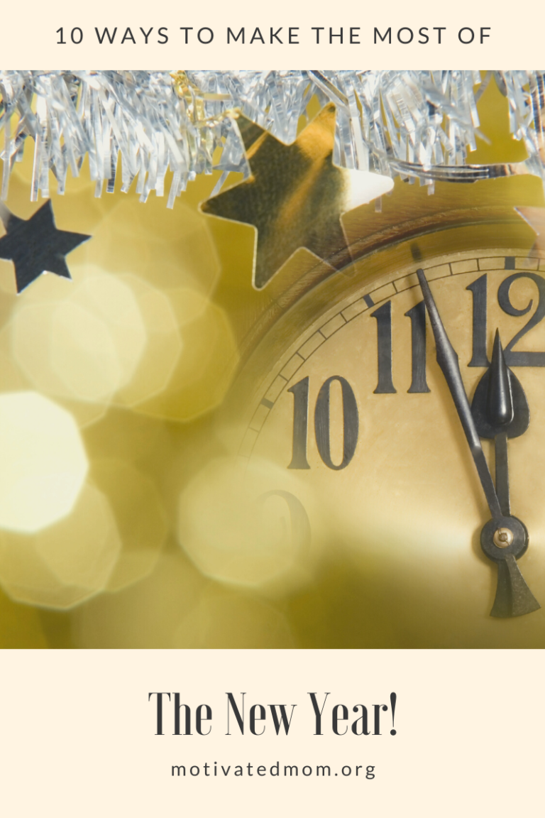 How To Get The Most Out Of The New Year - Motivated Mom