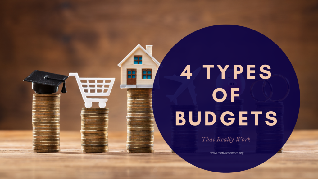 4 Types Of Budgets That Really Work - Motivated Mom