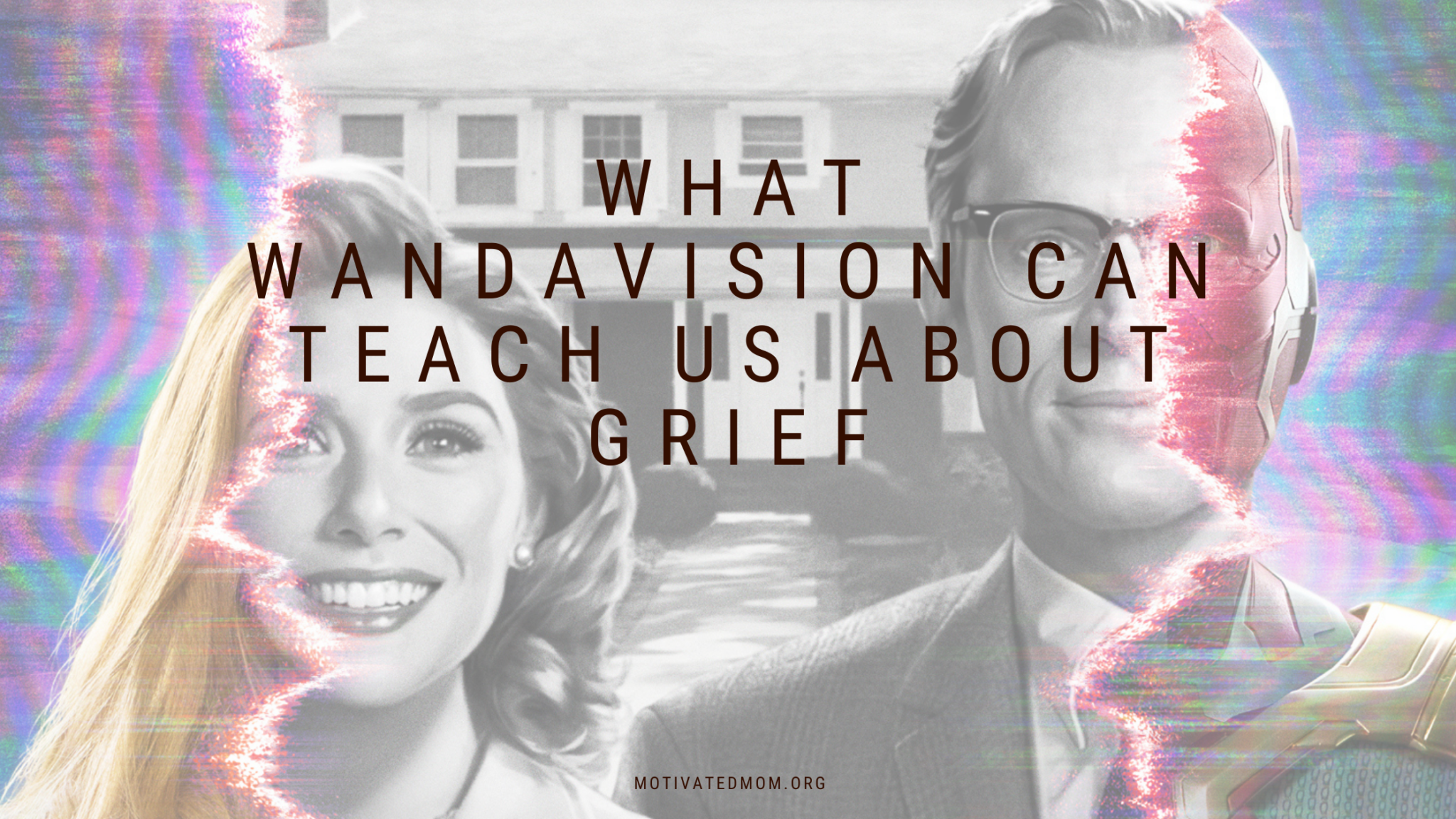 What WandaVision Can Teach Us About Grief - Motivated Mom