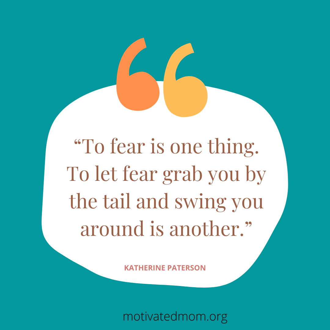 21 Quotes On Fear - Motivated Mom