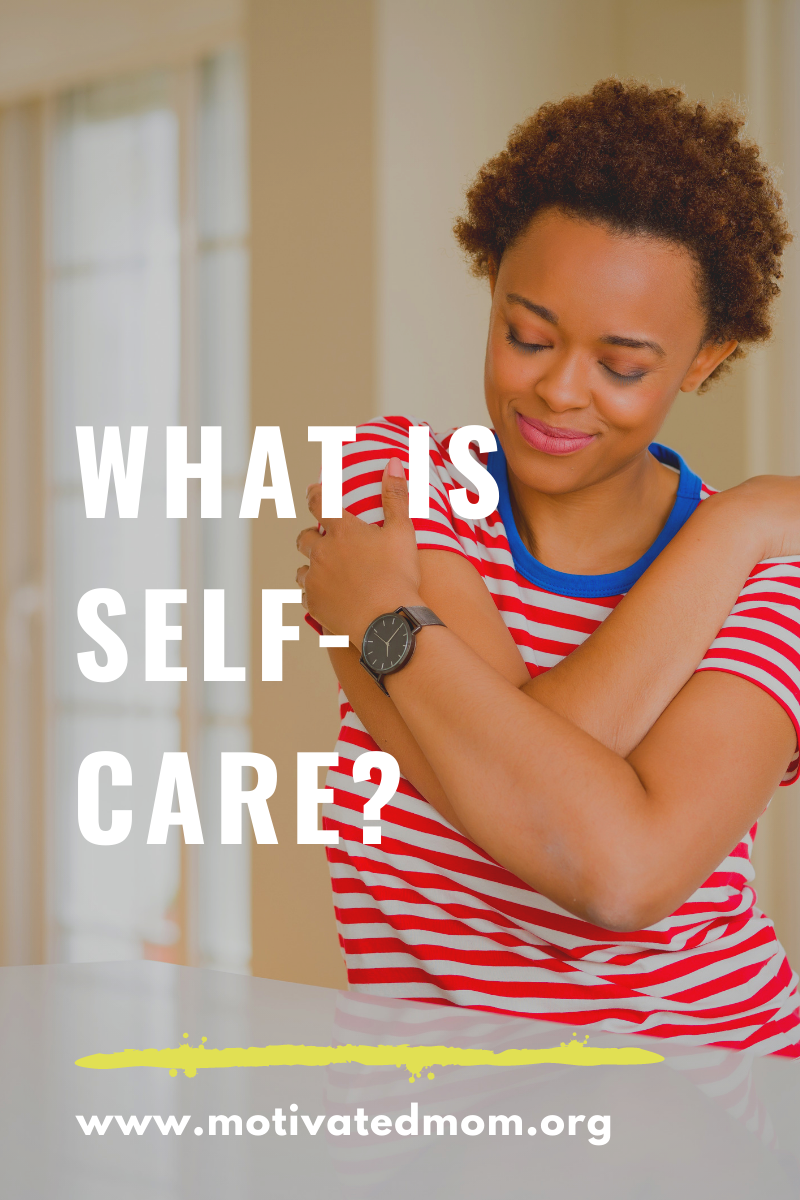 What Is Self-Care? - Motivated Mom