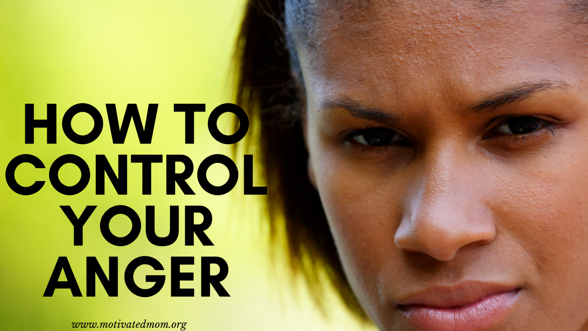 How To Control Your Anger - Motivated Mom