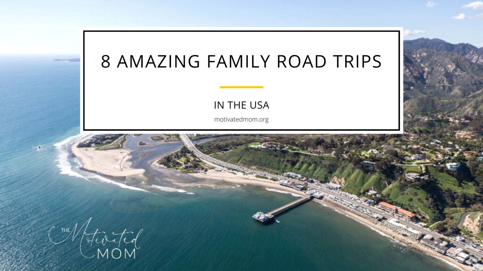 8 Amazing Family Road Trips in the USA - Motivated Mom