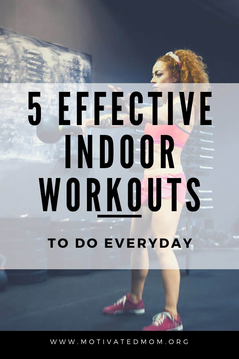 5 Effective Indoor Workouts - Motivated Mom