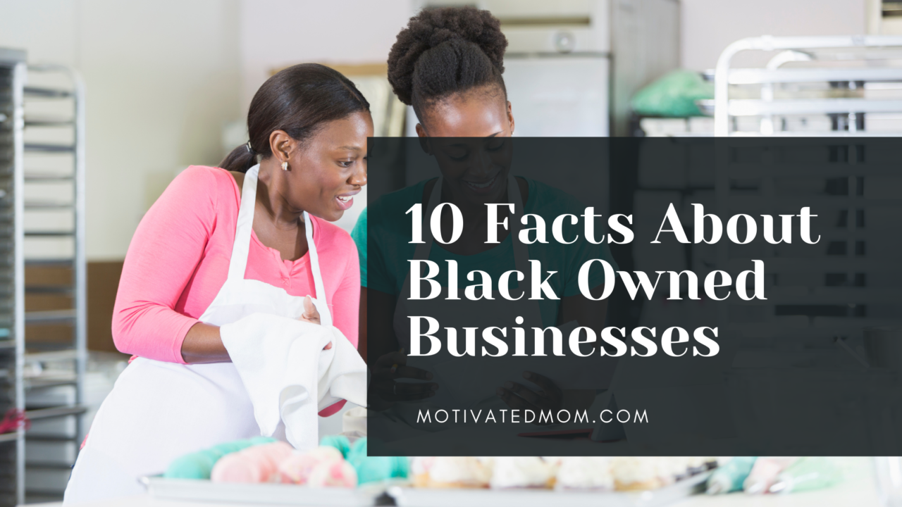 Facts About Black Owned Businesses - Motivated Mom