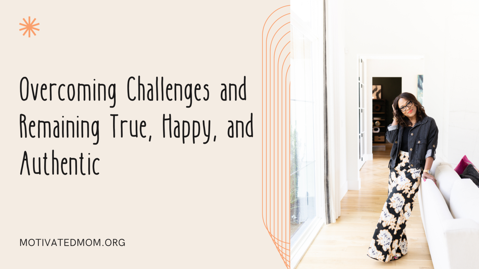 Overcoming Challenges and Remaining True, Happy, and Authentic ...